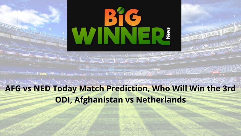 AFG vs NED Today Match Prediction, Who Will Win the 3rd ODI