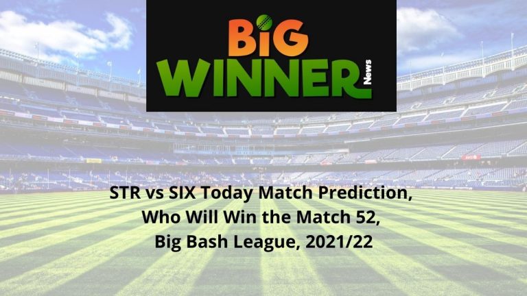 STR vs SIX Today Match Prediction, Who Will Win the Match 52, Big Bash ...